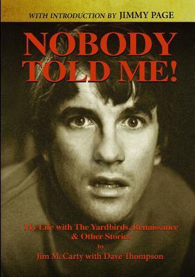 Nobody Told Me: My Life with the Yardbirds, Renaissance and Other ...