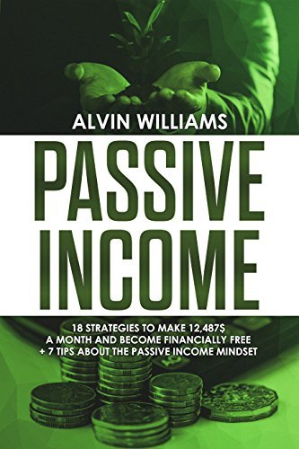 Passive Income: 18 Strategies to Make 12,487$ a Month and Become ...
