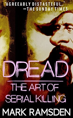 DREAD: The Art Of Serial Killing by Mark Ramsden | Goodreads