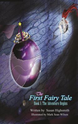 The First Fairy Tale: The Adventure Begins by Susan Highsmith | Goodreads