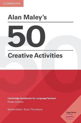Alan Maley's 50 Creative Activities Pocket Editions: Cambridge ...