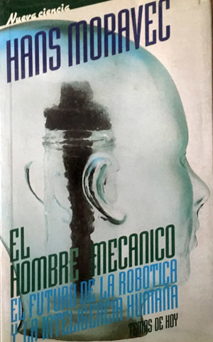 El hombre mecánico. El futuro de la robótica y la inteligencia huma by ...