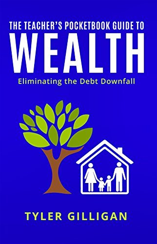 The Teacher's Pocketbook Guide to Wealth: Eliminating the Debt Downfall ...