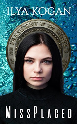 MissPlaced (Miss President, #1) by Ilya Kogan | Goodreads