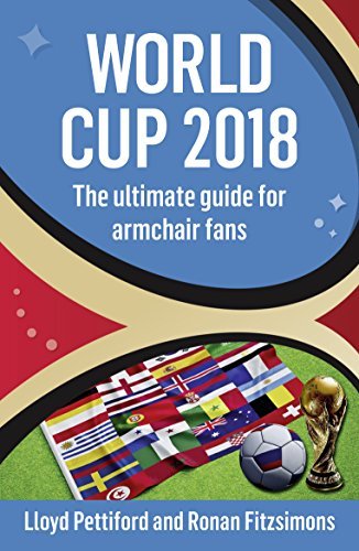World Cup 2018: The Ultimate Guide for Armchair Fans by Lloyd Pettiford ...