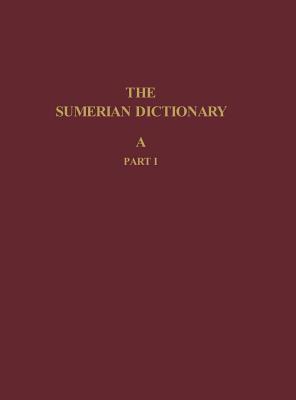 The Sumerian Dictionary (Volume A, Part I) by ke W. Sjberg | Goodreads