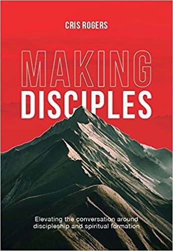 MAKING DISCIPLES: Elevating the Conversation around discipleship and ...