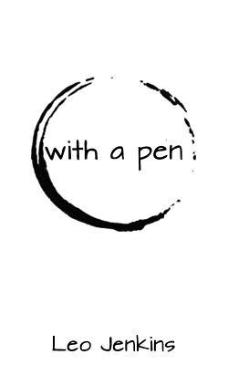 With A Pen by Leo Jenkins | Goodreads