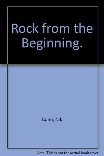 Rock from the Beginning. by Nik Cohn | Goodreads