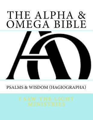 The Alpha & Omega Bible: Psalms & Wisdom (Hagiographa) by I Saw the ...