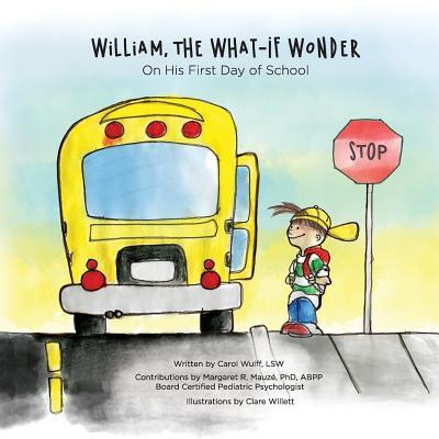 William, The What-If Wonder On His First Day of School: William is ...