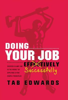 Doing Your Job - Successfully: Success in Any Job Is the Result of ...