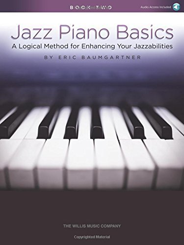 Jazz Piano Basics: A Logical Method for Enhancing Your Jazzabilities - Book 2 by Eric ...