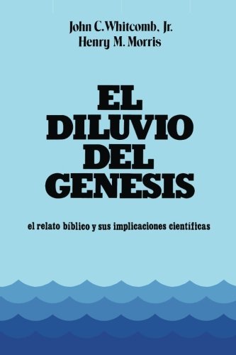 El Diluvio Del Genesis: el relato biblico y sus implicaciones ...