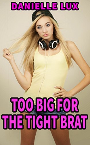 Too Big For The Tight Brat: Taboo Forced Submission With The Man of the House by Danielle Lux ...