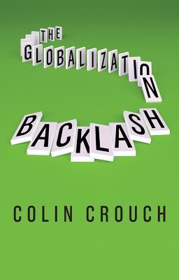 The Globalization Backlash by Colin Crouch | Goodreads