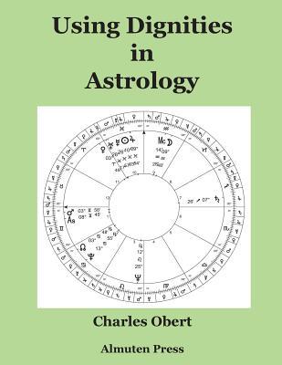 Using Dignities in Astrology by Charles Obert | Goodreads