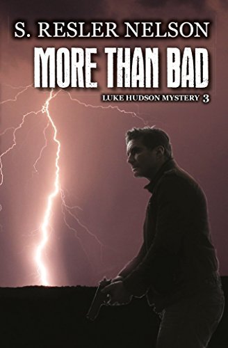 More Than Bad: Luke Hudson Mystery 3 by S. Resler Nelson | Goodreads