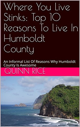 Top 10 Reasons To Live In Humboldt County: An Informal List Of Reasons ...