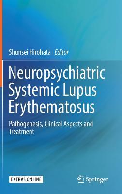 Neuropsychiatric Systemic Lupus Erythematosus: Pathogenesis, Clinical ...