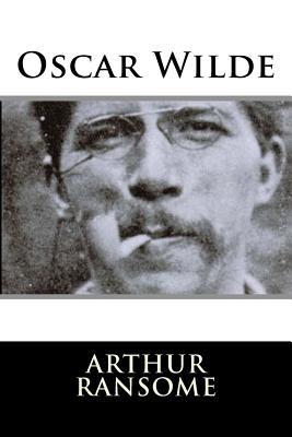 Oscar Wilde by Arthur Ransome | Goodreads