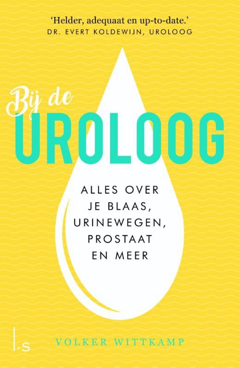 Bij de uroloog Alles over je blaas, urinewegen, prostaat en meer by ...
