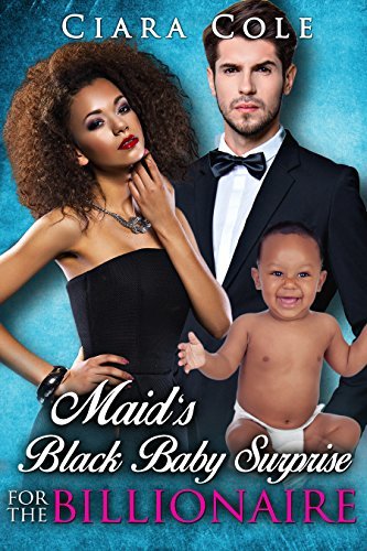 Maid's Black Baby Surprise for the Billionaire by Ciara Cole | Goodreads