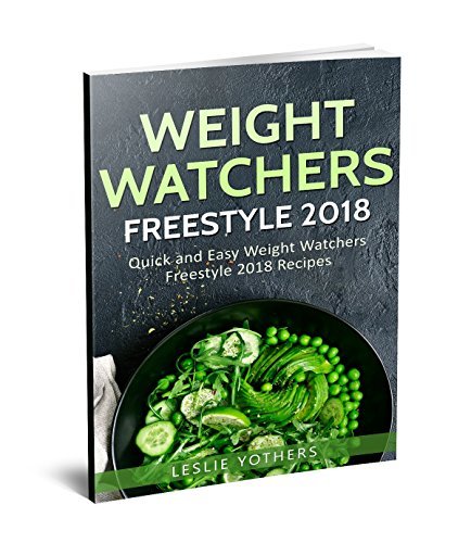 Freestyle 2018: Quick and Easy Freestyle 2018 Recipes by Leslie Yothers ...