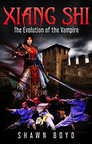 Xiang Shi (The Evolution of the Vampire Book 1) by Shawn Boyd | Goodreads