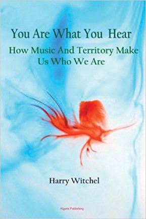 You Are What You Hear: How Music and Territory Make Us Who We Are by ...