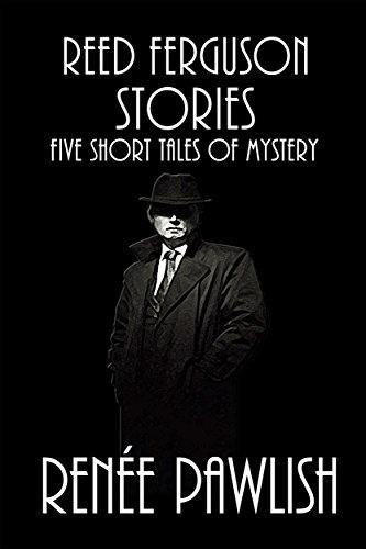 Reed Ferguson Stories: Five Mystery Short Tales by Renee Pawlish ...
