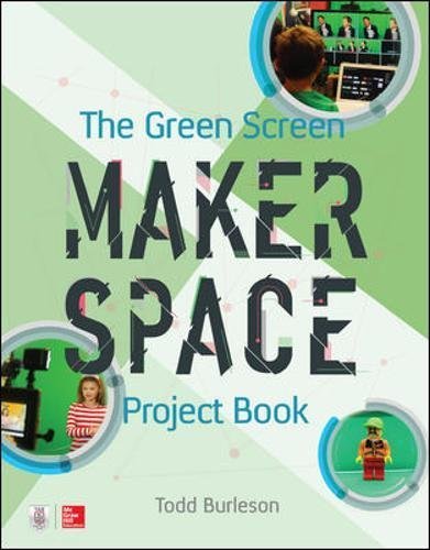 The Green Screen Makerspace Project Book by Todd Burleson | Goodreads