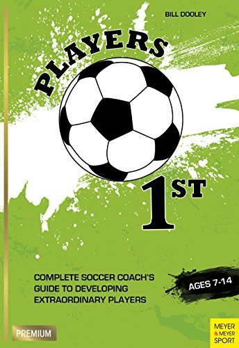 Players 1st: Complete Soccer Coach's Guide to Developing Extraordinary ...