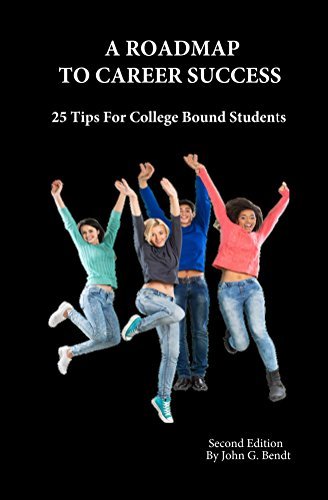 A Roadmap To Career Success: 25 Tips For College Bound Students by John ...
