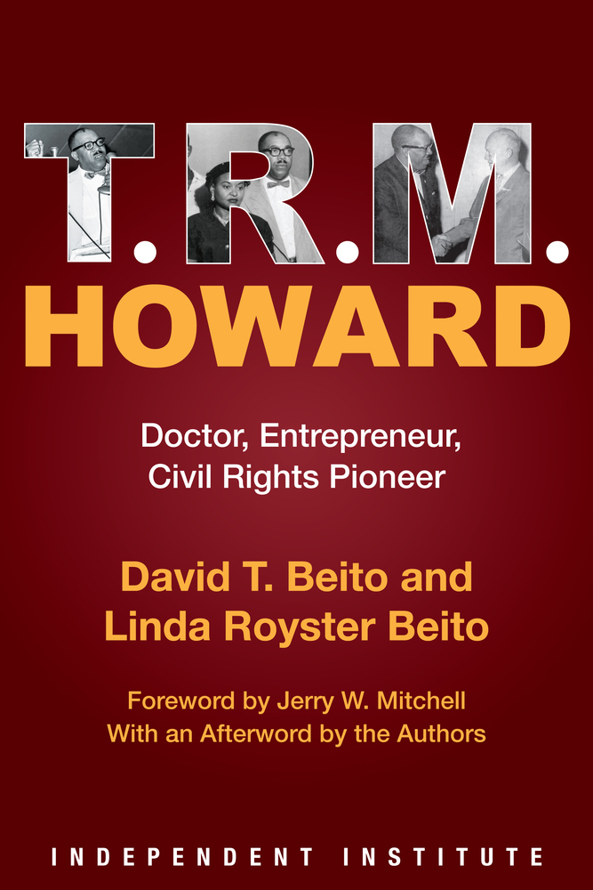 T. R. M. Howard: Doctor, Entrepreneur, Civil Rights Pioneer by David T ...
