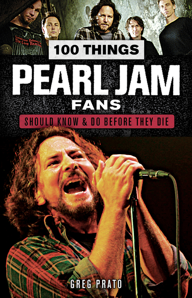 100 Things Pearl Jam Fans Should Know & Do Before They Die by Greg ...