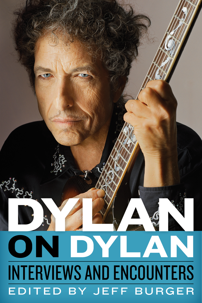Dylan on Dylan: Interviews and Encounters by Jeff Burger | Goodreads