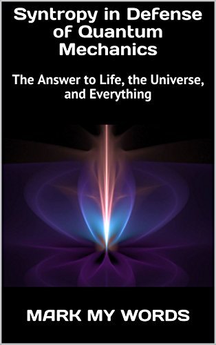 Syntropy: The Answer to Life, the Universe, and Everything by Mark My ...