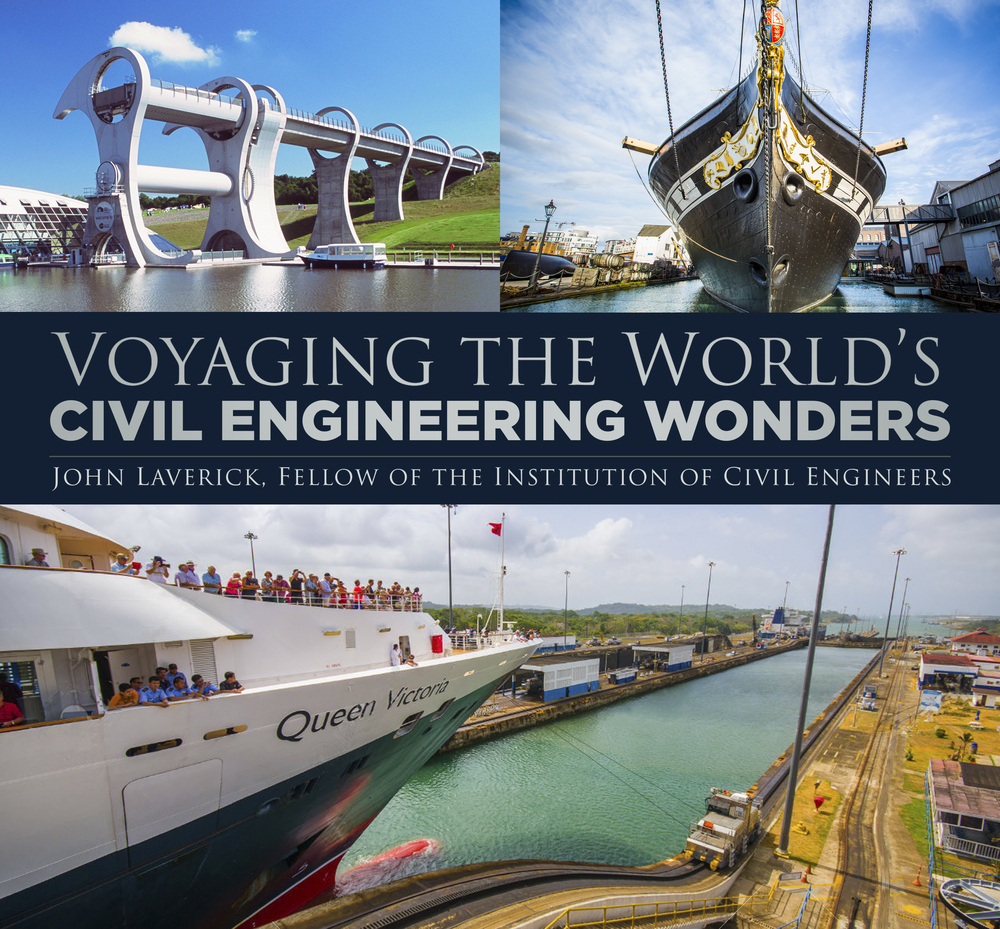 Voyaging the World’s Civil Engineering Wonders by John Laverick Fellow ...