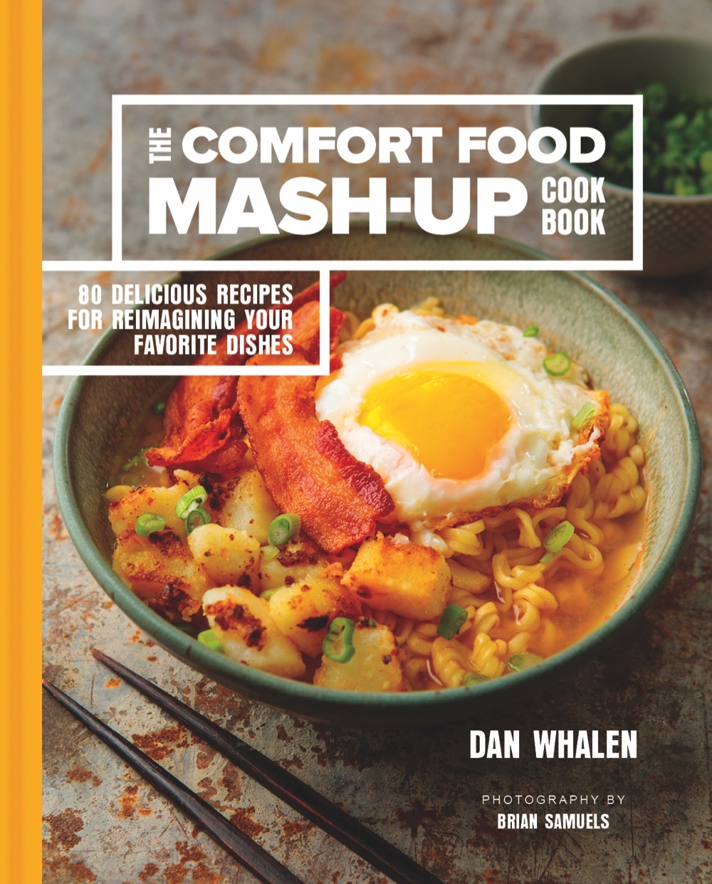 The Comfort Food Mash-Up Cookbook: 80 Delicious Recipes for Reimagining ...