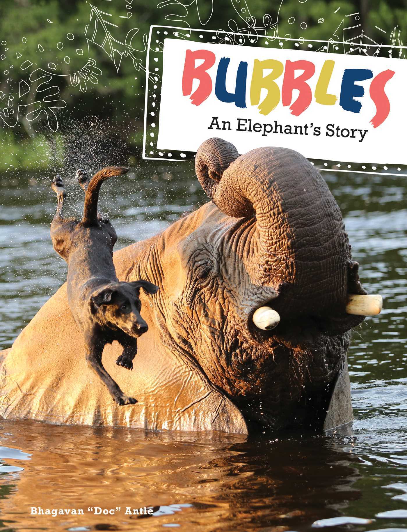 Bubbles: An Elephant's Story by Bhagavan "Doc" Antle | Goodreads
