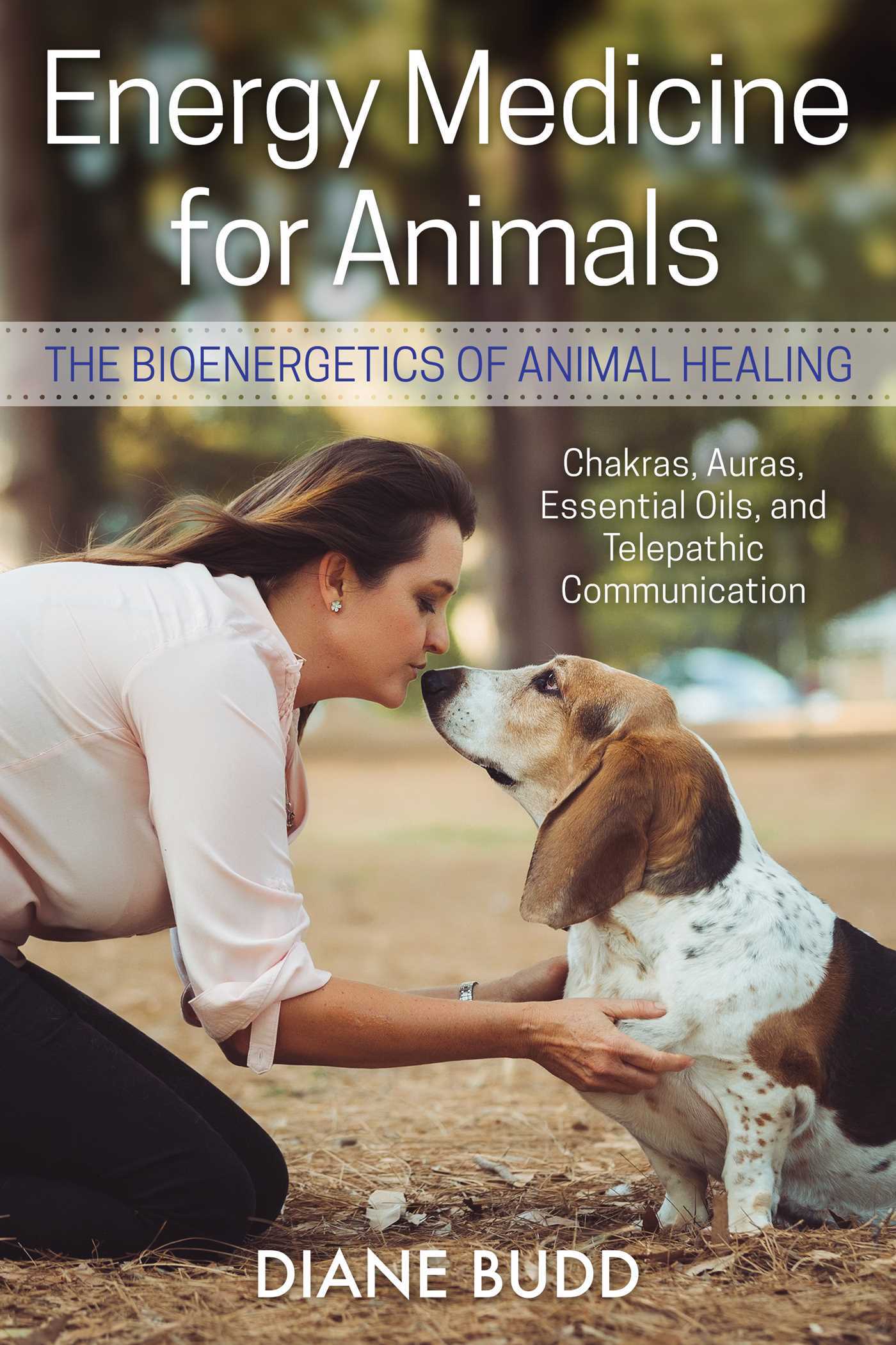 Energy Medicine for Animals: The Bioenergetics of Animal Healing by ...