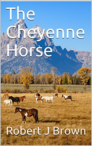 The Cheyenne Horse by Robert J. Brown | Goodreads