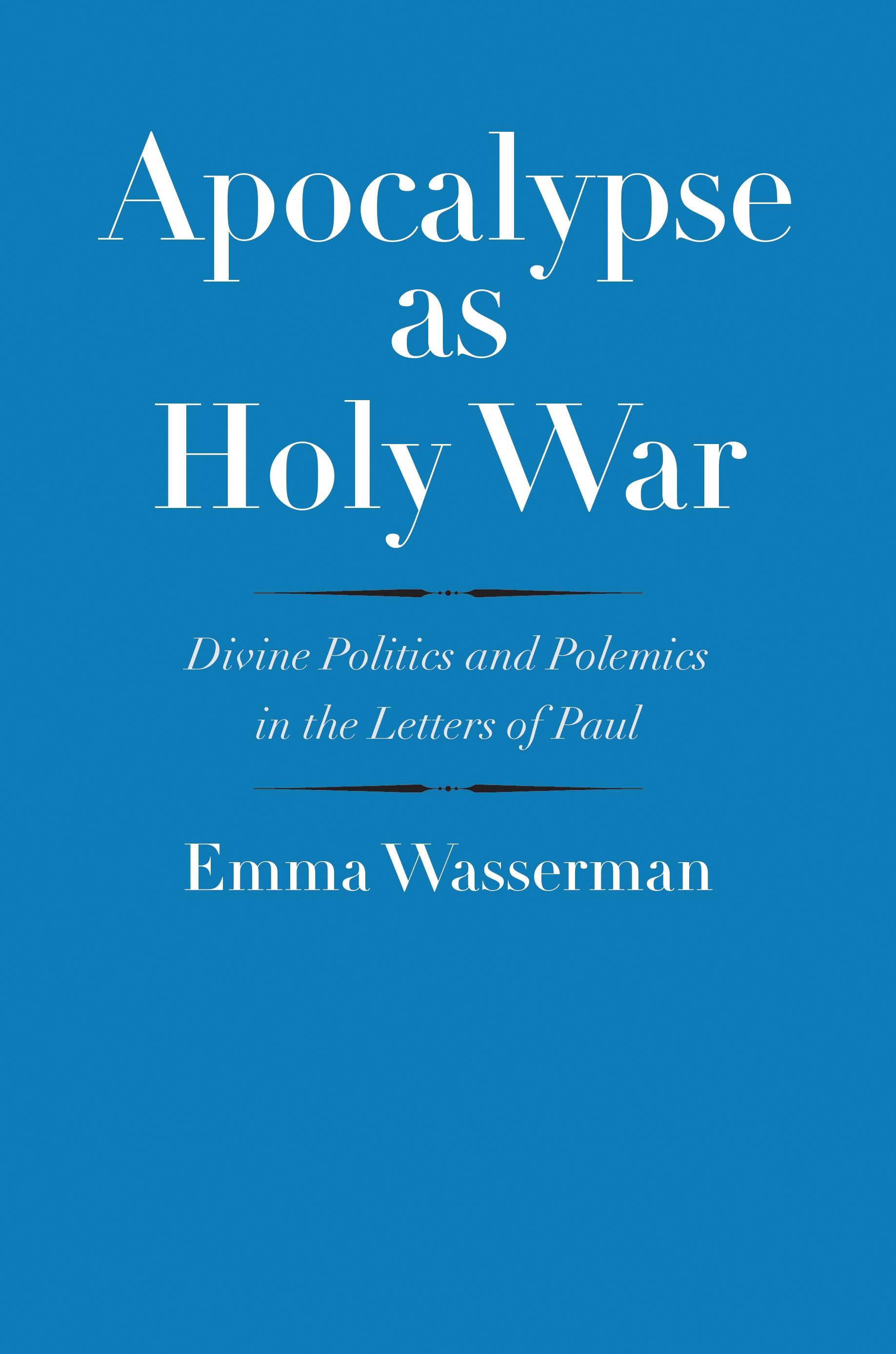 Apocalypse as Holy War: Divine Politics and Polemics in the Letters of ...
