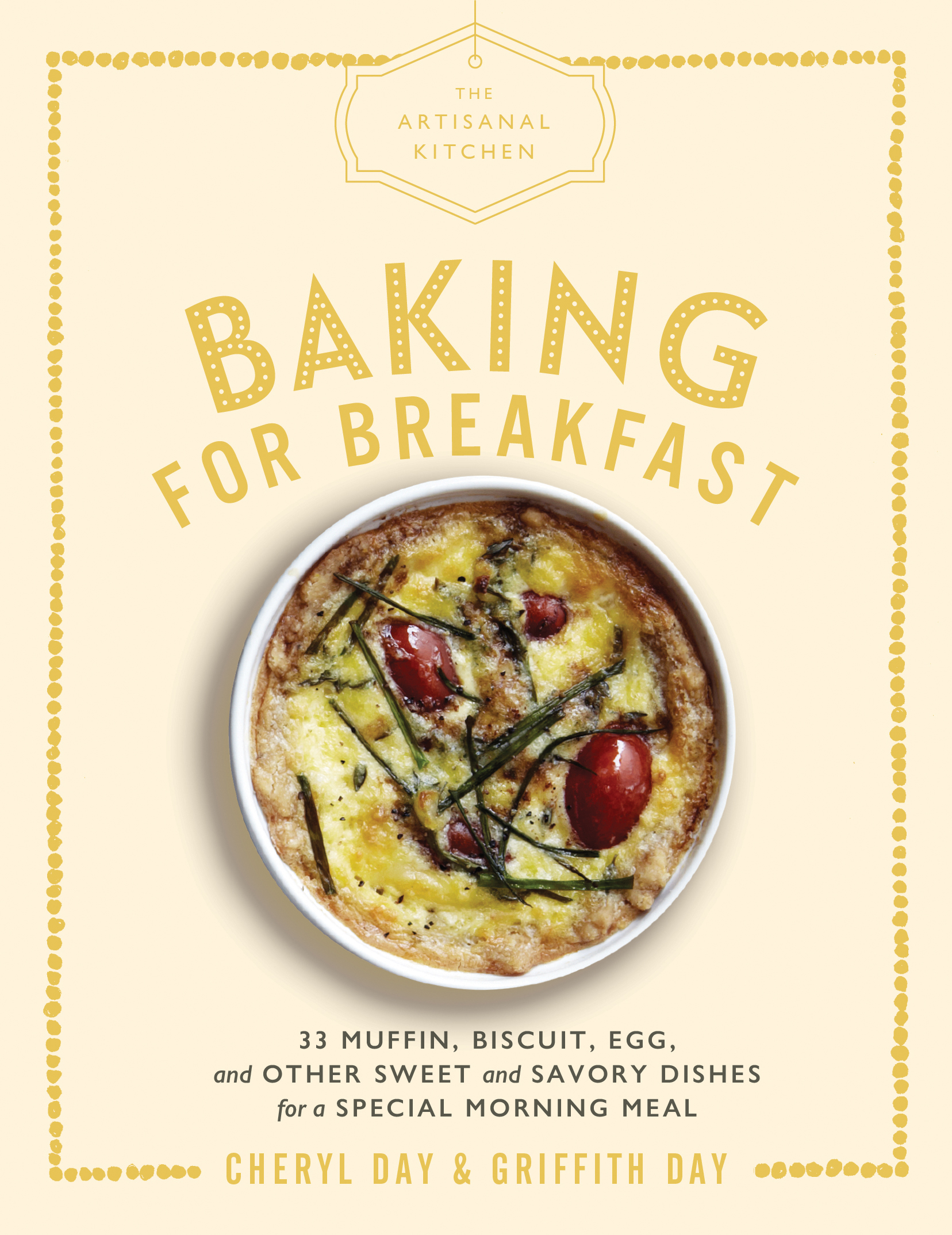 The Artisanal Kitchen: Baking for Breakfast: 33 Muffin, Biscuit, Egg ...