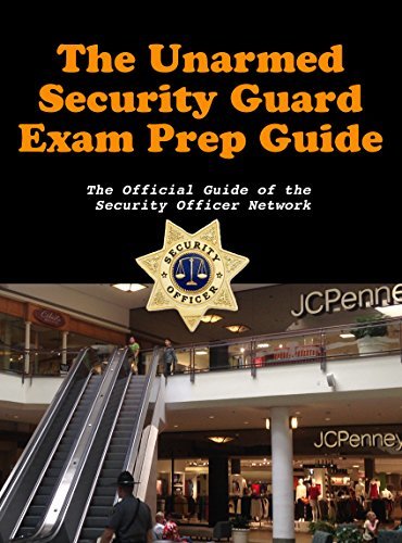 Unarmed Security Guard Examination Prep Guide: What You Need to Know to ...