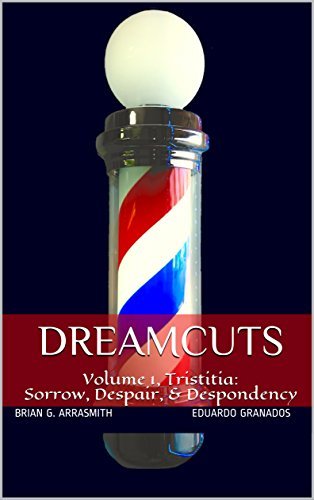 Dreamcuts: Volume 1, Tristitia: Sorrow, Despair, & Despondency by Brian ...