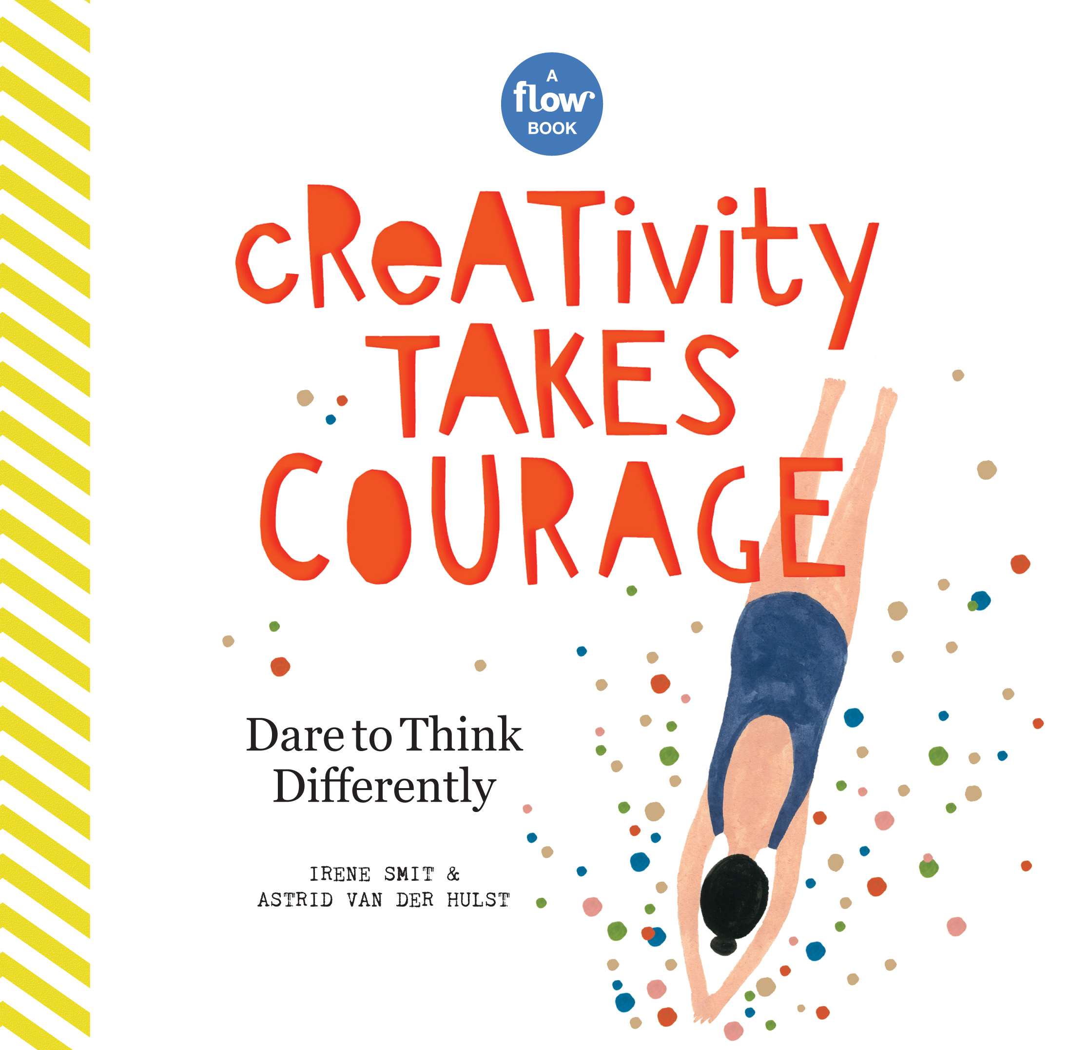 Creativity Takes Courage: Dare to Think Differently by Irene Smit ...