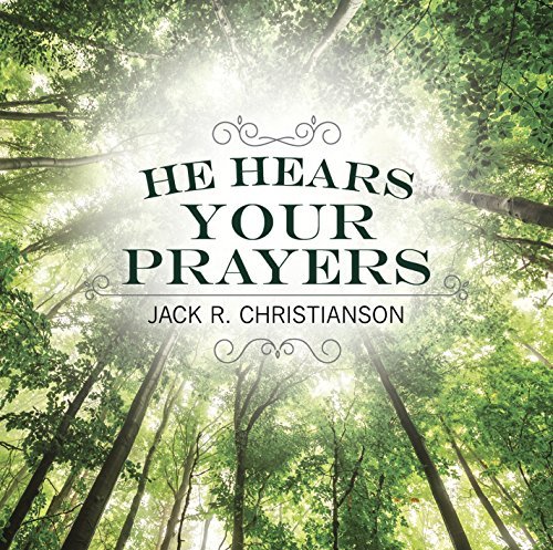 He Hears Your Prayers by Jack R. Christianson | Goodreads