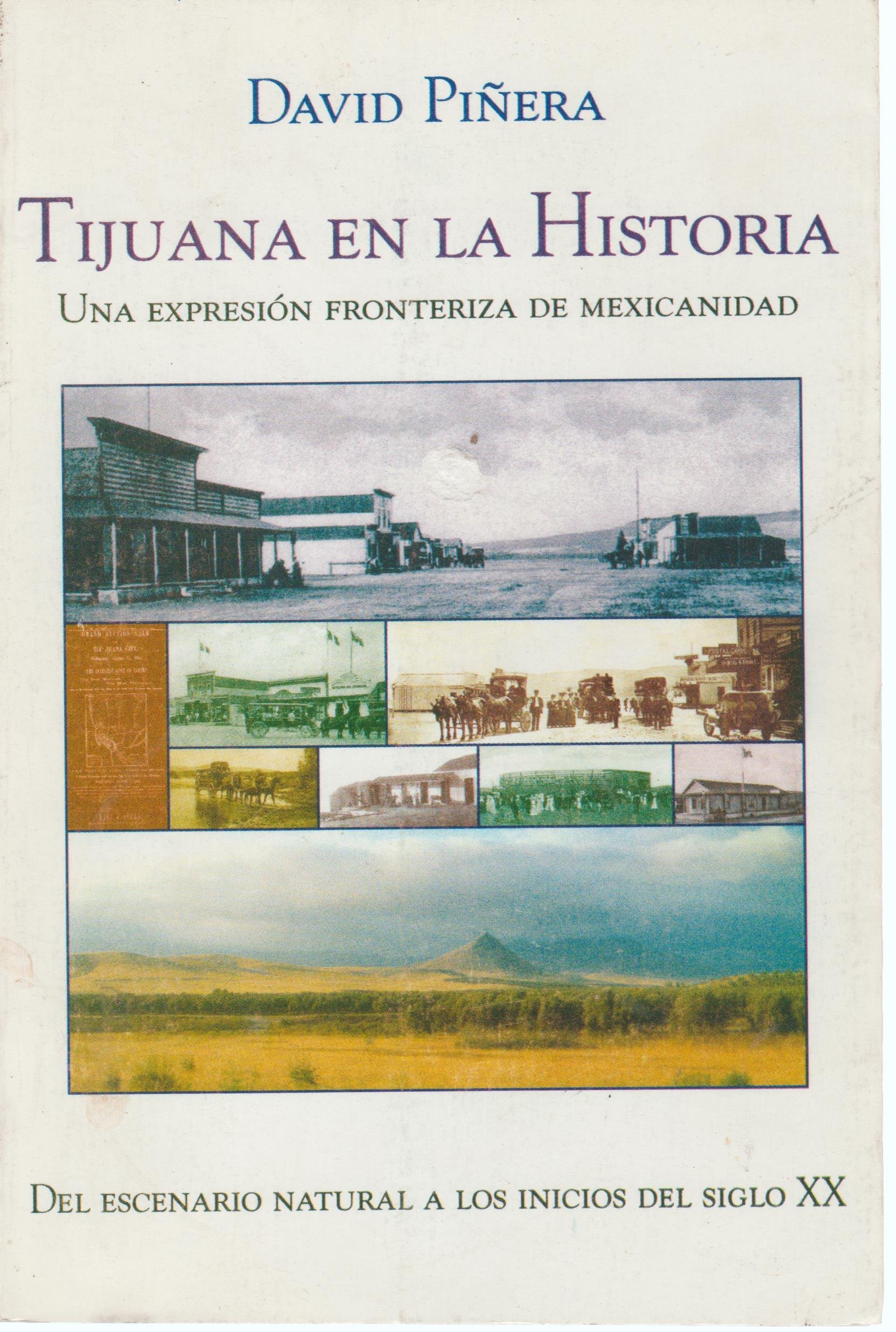 Tijuana en la historia: una expresión fronteriza de mexicanidad by ...